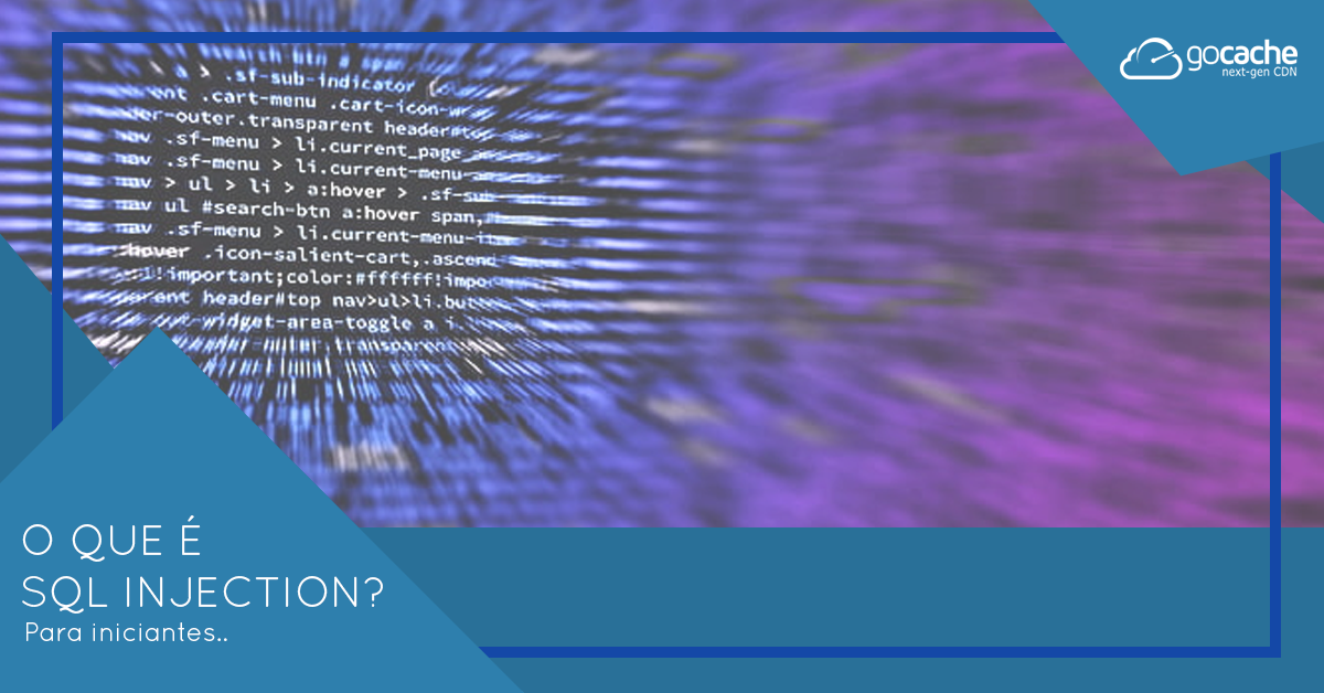 O que é SQL Injection? Para iniciantes - GoCache